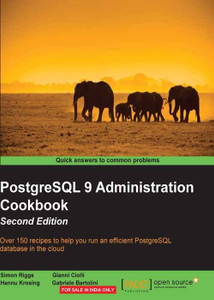 PostgreSQL 9 Administration Cookbook -: Buy PostgreSQL 9 Administration Cookbook - by Riggs ...
