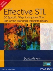Effective STL : 50 Specific Ways to Improve Your Use of the Standard Template Library 1st ...