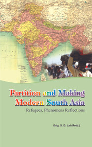 Partition and Making Modern South Asia Refugees: Buy Partition and ...