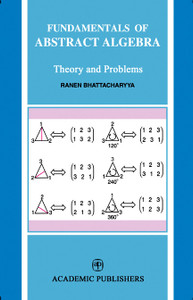 Fundamentals of Abstract Algebra: Buy Fundamentals of Abstract Algebra by Bhattacharyya Ranen at ...