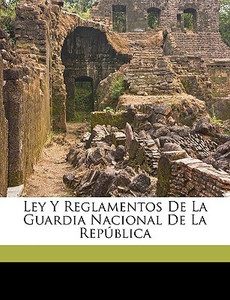 Ley Y Reglamentos De La Guardia Nacional De La Rep?blica: Buy Ley Y Reglamentos De La Guardia ...