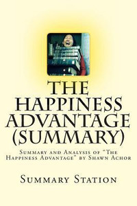 The Happiness Advantage (Summary): Buy The Happiness Advantage (Summary ...