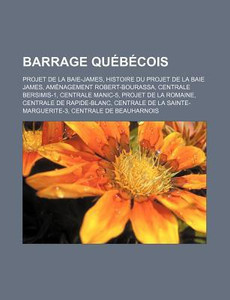 Barrage Qu B Cois: Projet de La Baie-James, Histoire Du Projet de La Baie James, Am Nagement ...