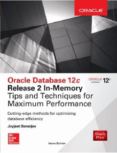 Oracle Database 12c Release 2 In Memory Tips And Techniques For Maximum
