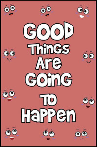 Good Things are Going to Be Happen Paper Print - Quotes & Motivation ...