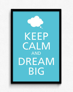 AnanyaDesigns Wall Poster keep-calm-and-dream-big-uzdhrnczp Paper Print ...