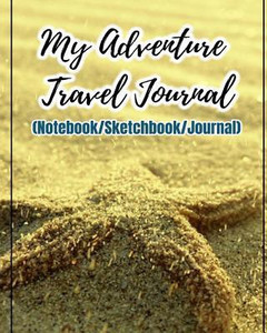 My Adventure Travel Journal: Buy My Adventure Travel Journal by ...
