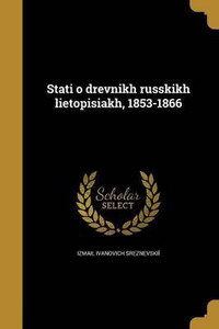 Statʹi o drevnikh russkikh li︠e︡topisi︠a︡kh, 1853-1866: Buy Statʹi o drevnikh russkikh ...