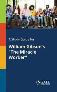 A Study Guide for William Gibson's "The Miracle Worker": Buy A Study ...