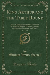 King Arthur and the Table Round, Vol. 1 of 2: Buy King Arthur and the ...