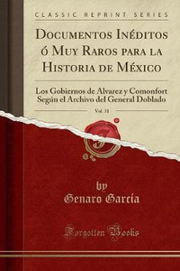 Documentos Ineditos O Muy Raros Para La Historia de Mexico, Vol. 31: Buy Documentos Ineditos O ...