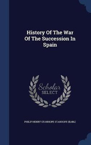 History Of The War Of The Succession In Spain: Buy History Of The War ...