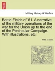 Battle-Fields of '61. a Narrative of the Military Operations of the War ...