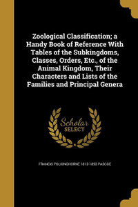 Zoological Classification; a Handy Book of Reference With Tables of the ...