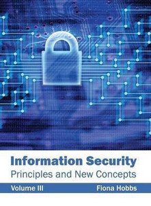 Information Security: Principles and New Concepts (Volume III): Buy Information Security ...