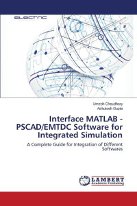 Interface MATLAB - PSCAD/EMTDC Software for Integrated Simulation: Buy Interface MATLAB - PSCAD ...