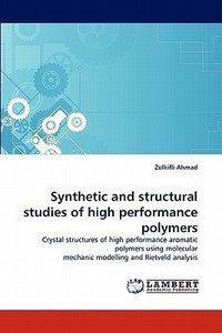 Synthetic and Structural Studies of High Performance Polymers: Buy Synthetic and Structural ...