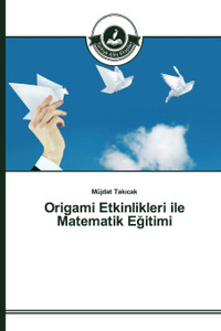 Origami Etkinlikleri Ile Matematik E Itimi Buy Origami Etkinlikleri