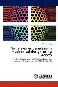 Finite Element Analysis in Mechanical Design Using Ansys: Buy Finite Element Analysis in ...