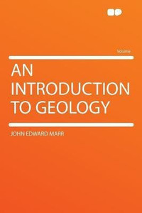 An Introduction to Geology: Buy An Introduction to Geology by Marr John ...