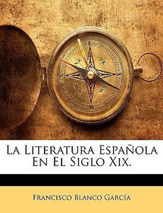 La Literatura Espa?ola En El Siglo Xix.: Buy La Literatura Espa?ola En El Siglo Xix. by Garcia ...