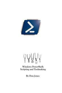 Windows Powershell Scripting and Toolmaking: Buy Windows Powershell Scripting and Toolmaking by ...