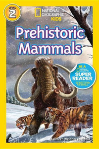 Prehistoric Mammals (National Geographic Kids Readers, Level 2): Buy ...