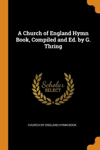 A Church Of England Hymn Book Compiled And Ed By G Thring Buy A Church Of England Hymn Book