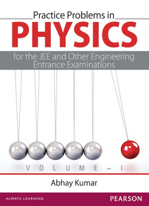 Practice Problems in Physics for the Jee and Other Engineering Entrance Examinations: Volume 1 ...