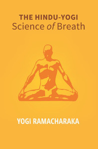 The Hindu - Yogi Science of Breath: a Complete Manual of the Oriental Breathing: Buy The Hindu ...
