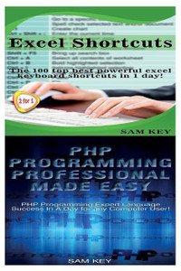 Excel Shortcuts & PHP Programming Professional Made Easy: Buy Excel Shortcuts & PHP Programming ...