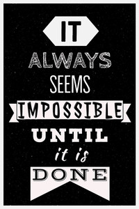 It Always Seems Impossible Until It Is Done Quotes Poster ...