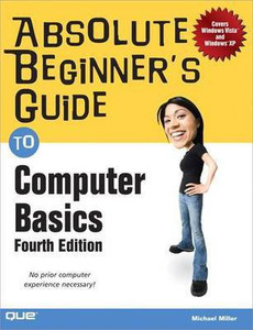 Absolute Beginner's Guide to Computer Basics: Buy Absolute Beginner's Guide to Computer Basics ...