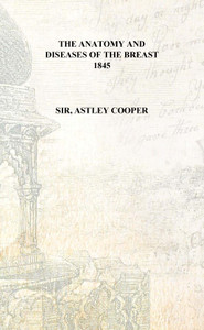 The anatomy and diseases of the breast 1845 [Hardcover]: Buy The anatomy and diseases of the ...