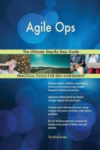 Agile Ops The Ultimate Step-By-Step Guide: Buy Agile Ops The Ultimate Step-By-Step Guide by ...