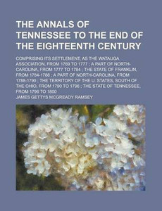 The Annals of Tennessee to the End of the Eighteenth Century ...