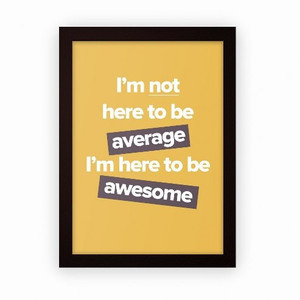 Motivational Quote 'I Am Here To Be Awesome' Framed Poster For Wall ...