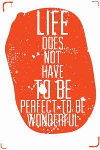 life does not have to be perfect to be wonderful |Motivational Poster ...
