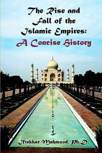 The Rise and Fall of the Islamic Empires: Buy The Rise and Fall of the ...