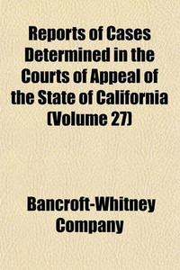 Reports of Cases Determined in the Courts of Appeal of the State of California (Volume 27): Buy ...