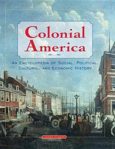 Colonial America: An Encyclopedia of Social, Political, Cultural, and ...