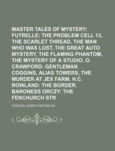 Master Tales of Mystery (Volume 2); Futrelle the Problem of Cell 13 ...