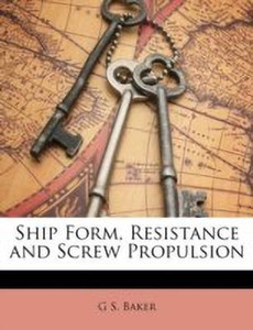 Ship Form, Resistance and Screw Propulsion: Buy Ship Form, Resistance and Screw Propulsion by ...