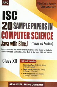 ISC 20 Sample Papers in Computer Science Java With BlueJ (Theory and Practical), Class-XII: Buy ...