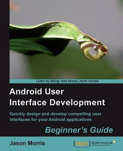 Android User Interface Development Beginner S Guide Buy Android User