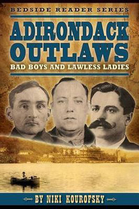 Adirondack Outlaws: Bad Boys and Lawless Ladies: Buy Adirondack Outlaws ...