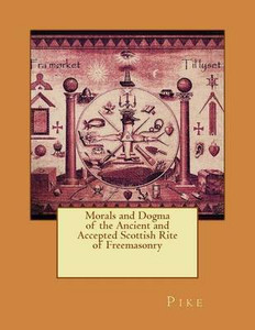 Morals and Dogma of the Ancient and Accepted Scottish Rite of Freemasonry: Buy Morals and Dogma ...