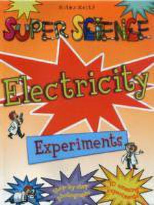 Super Science Experiments Electricity: Buy Super Science Experiments Electricity by Oxlade Chris ...