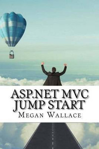 Asp Net Mvc Jump Start Buy Asp Net Mvc Jump Start By Wallace Megan At