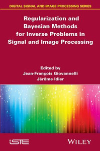 Regularization and Bayesian Methods for Inverse Problems in Signal and Image Processing: Buy ...